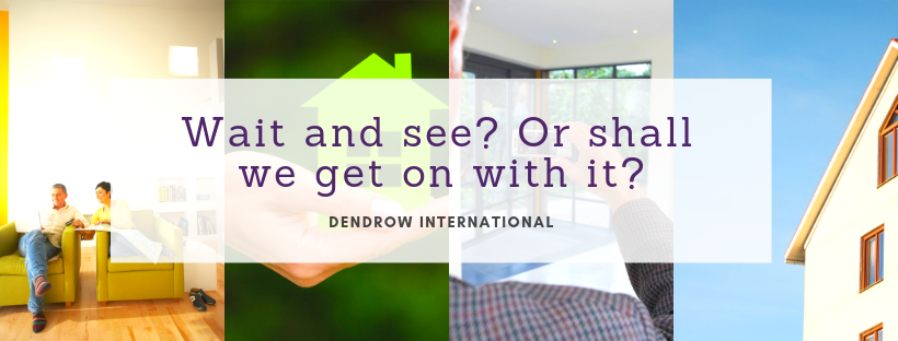 Wait and see? Or shall we get on with it? - Dendrow